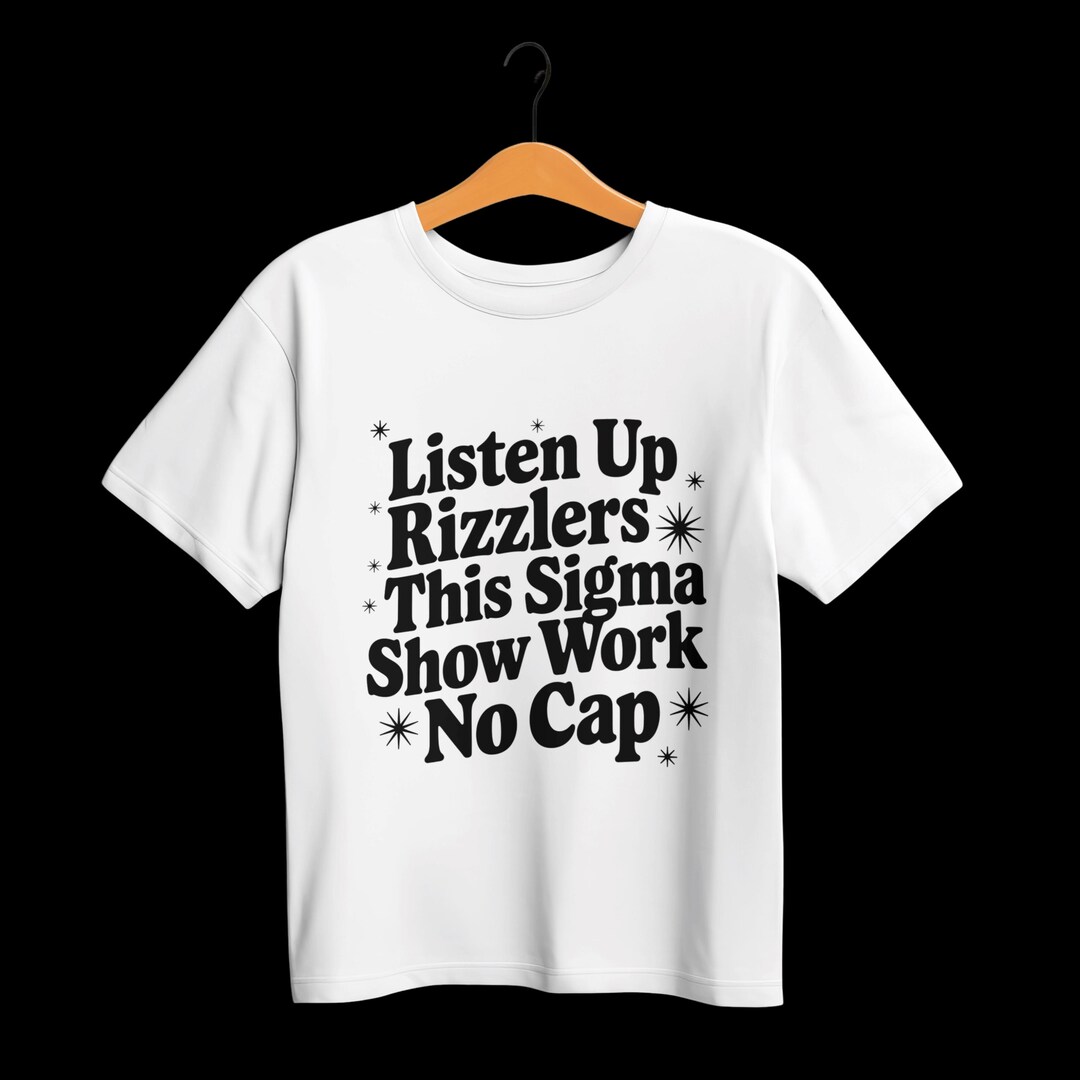 Listen up Rizzlers Sigmas PNG – Funny Meme Tee for Gen Z, Viral Tiktok ...