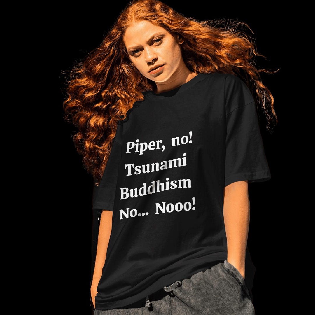 Piper, No Tsunami Buddhism No, Nooo Shirt PNG, Funny Shirt, Viral Pop ...