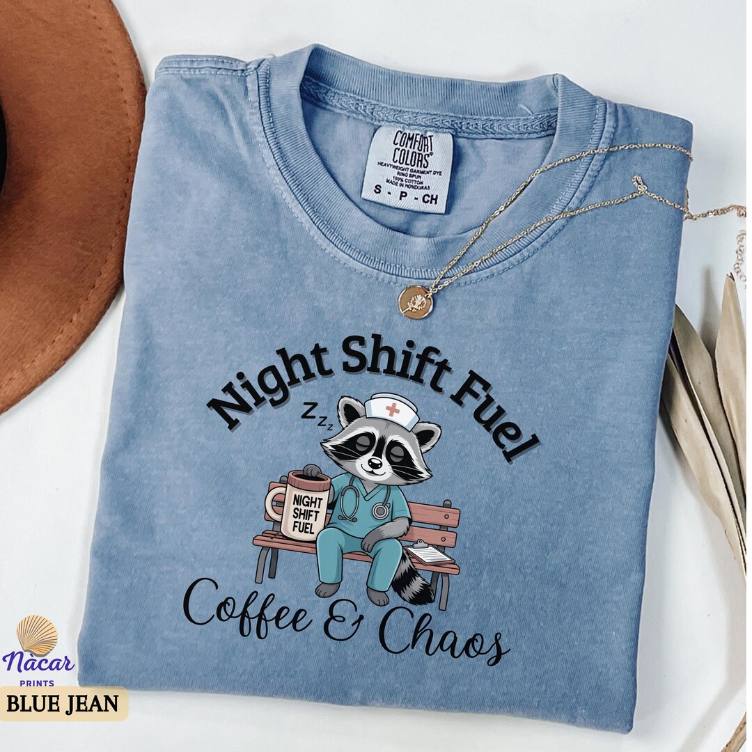 Night Shift Fuel Shirt, Funny Raccoon Nurse Tee, Comfort Colors Coffee ...