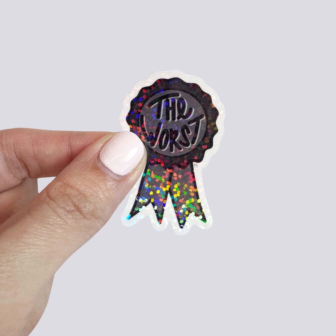 The Worst Award Ribbon Sticker – Holographic Glitter Funny Vinyl ...