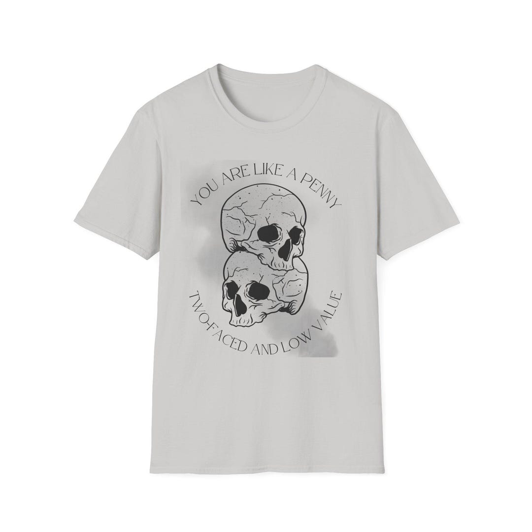 Skull Graphic Tee You Are Like a Penny, Two-faced and Low Value - Etsy