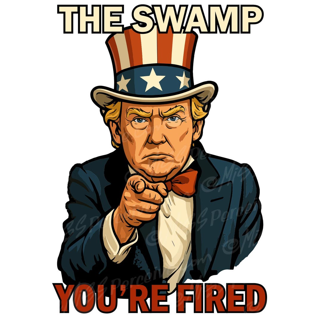 Donald Trump Uncle Sam "the Swamp You're Fired" | Trump SVG | High Res ...