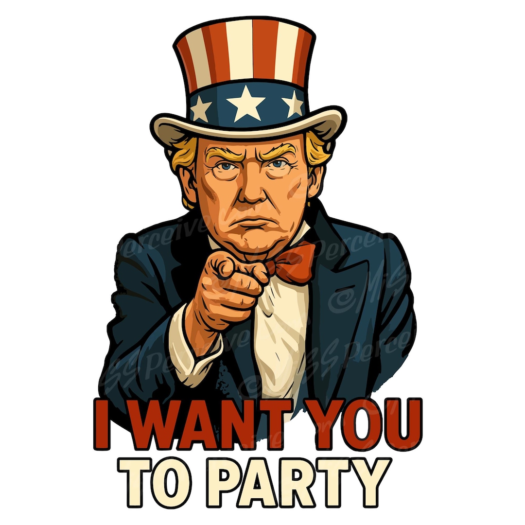 Donald Trump Uncle Sam "i Want You to Party" PNG JPG SVG | Funny ...