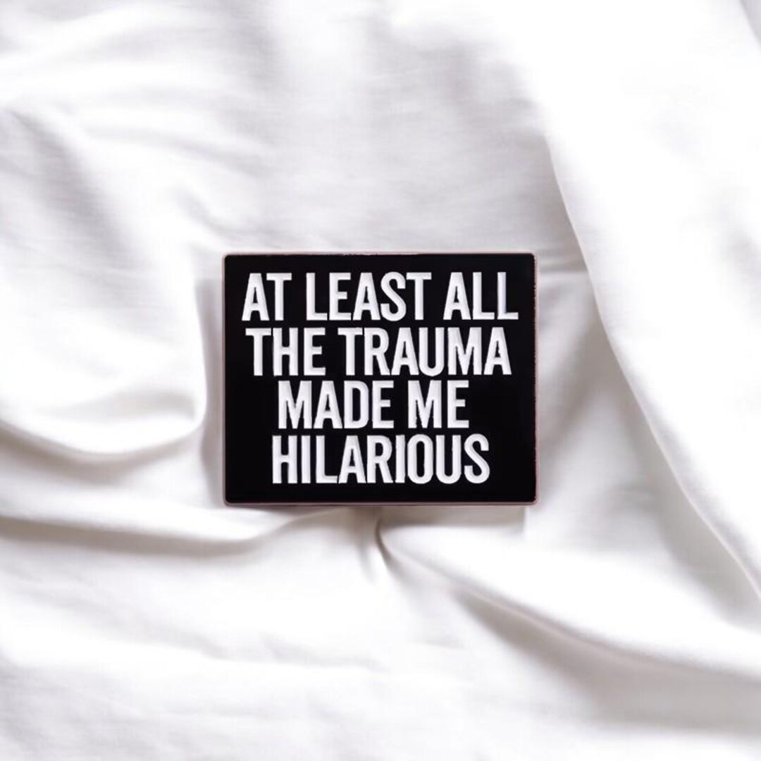 Funny Enamel Pin – "at Least All the Trauma Made Me Hilarious ...