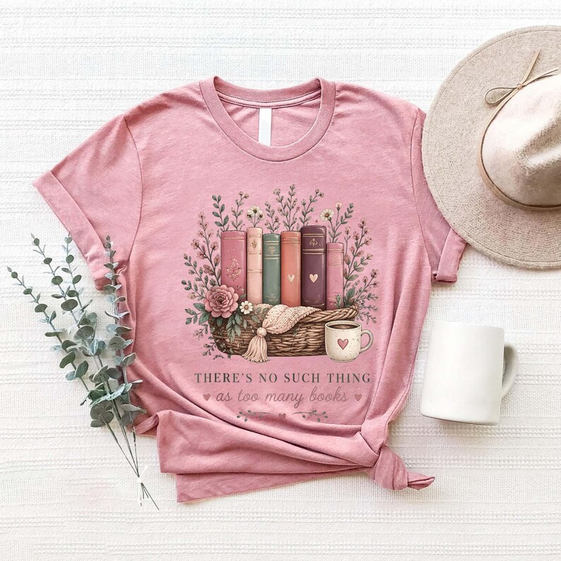 There’s No Such Thing as Too Many Books Shirt, Book Lover Tee, Floral ...