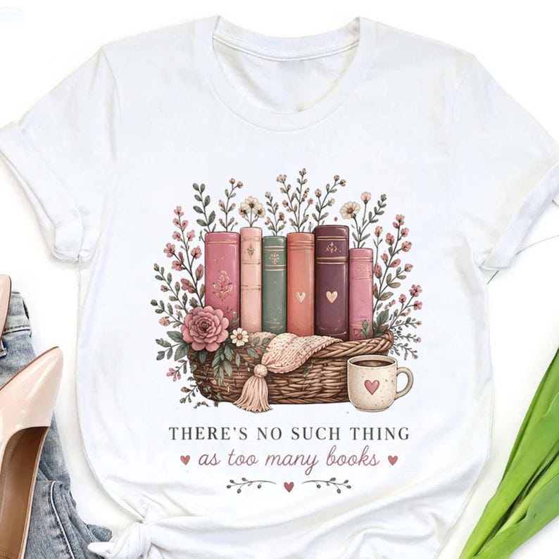 There’s No Such Thing as Too Many Books Shirt, Book Lover Tee, Floral ...