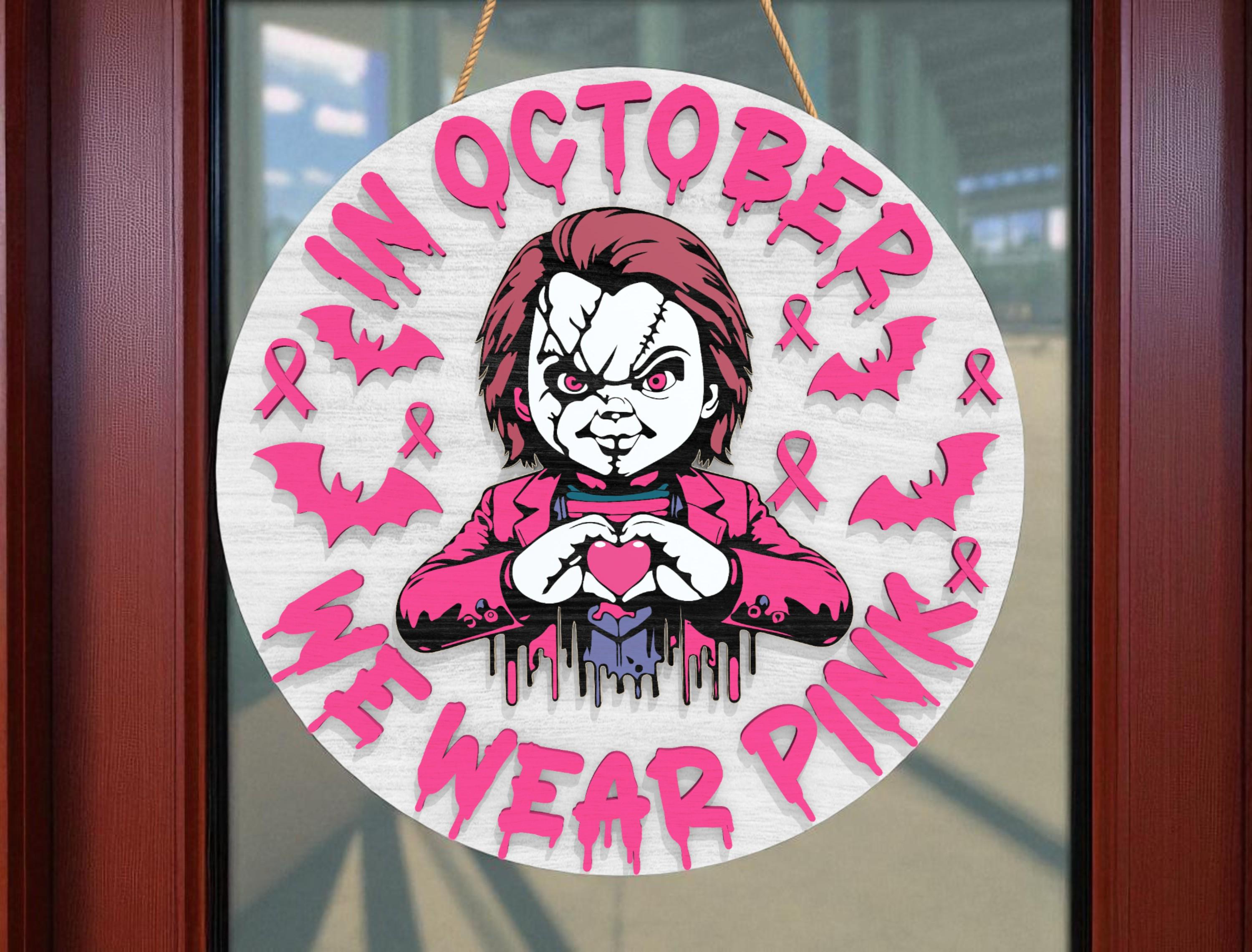 In October We Wear Pink Chucky Halloween Laser Cut Welcome Sign SVG ...