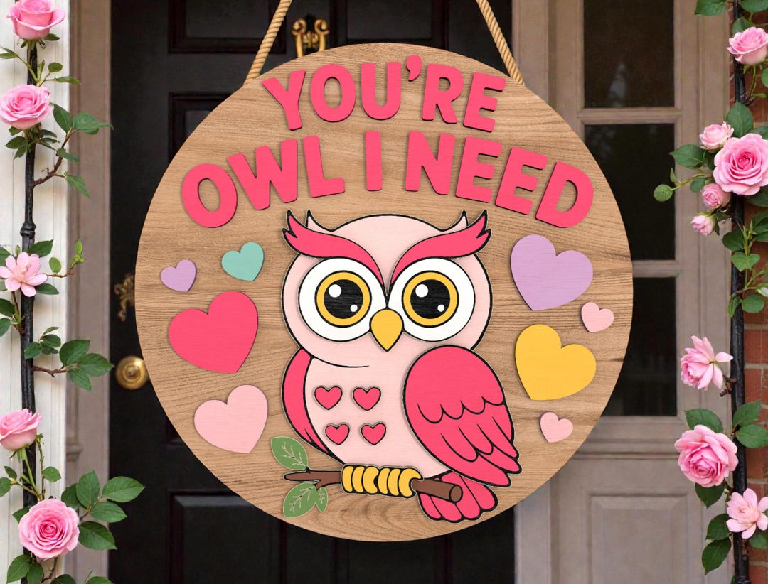 Owl I Need Door Hanger SVG, Cute Owl Valentine Round Sign SVG, Layered ...