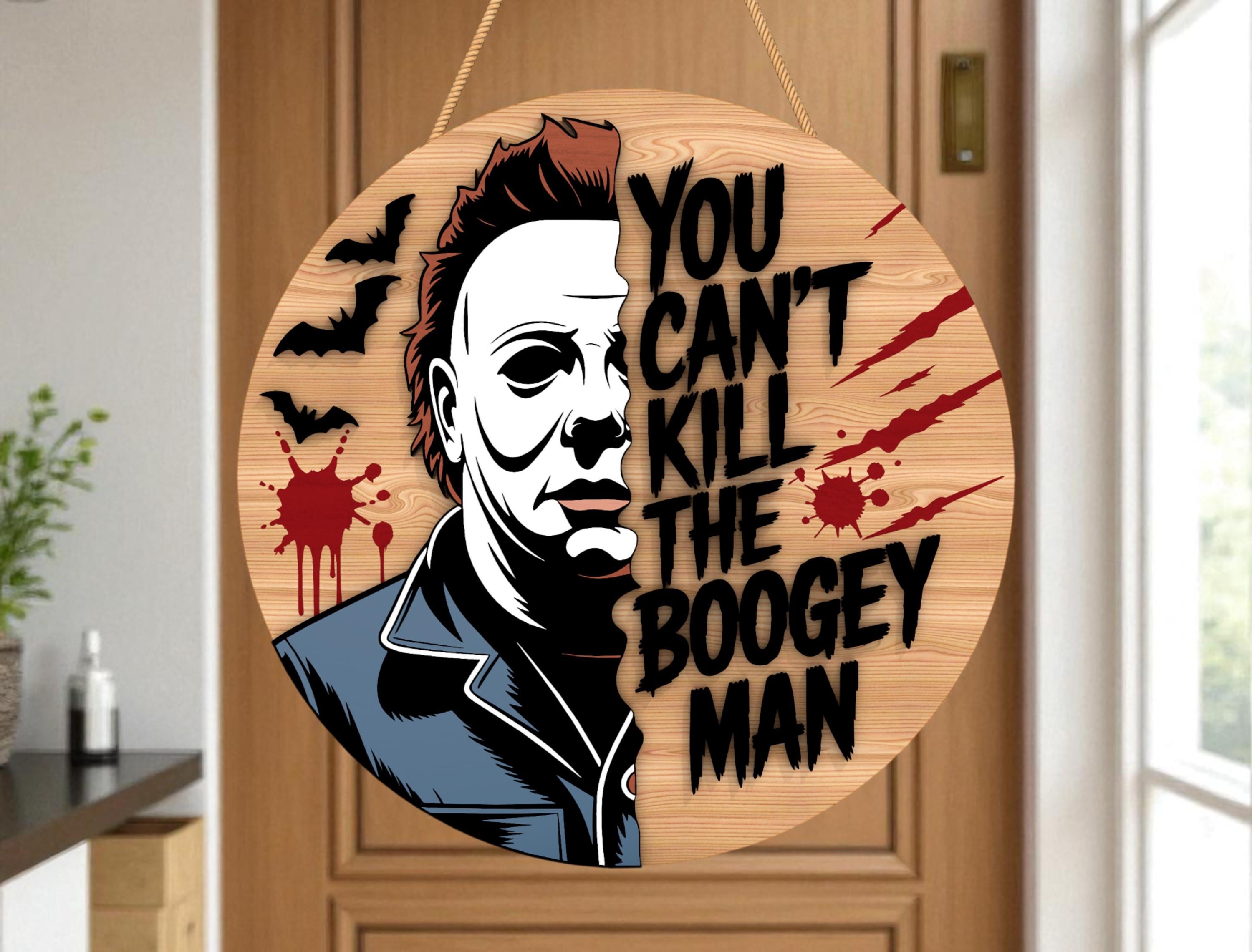 Halloween Door Hanger Laser Cut File Svg, You Can’t Kill the Boogeyman ...