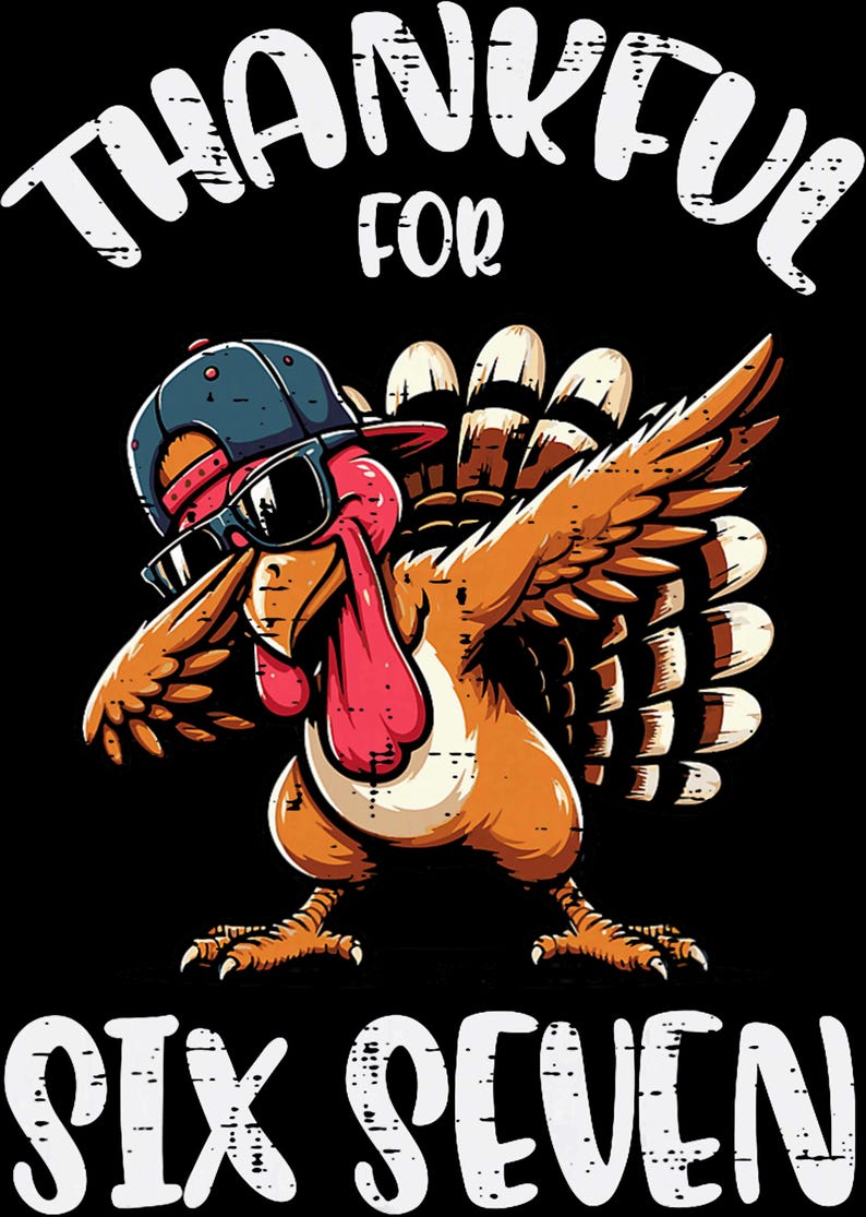 File PNG Six Seven Bruh Turkey DAB Funny 67 Trend Thanksgiving Retro ...