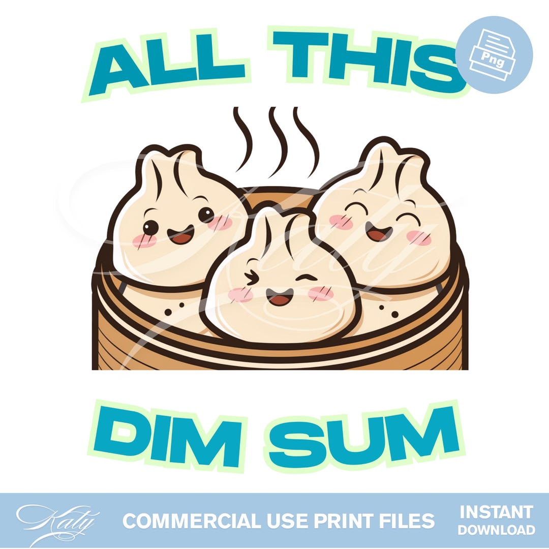 Kawaii Dim Sum PNG | All This Dim Sum Graphic | Food Pun Clipart - Etsy