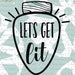 Lets Get Lit Svg Dxf, Eps, Png| Party Svg Dxf, Eps, Png |silhouette or ...