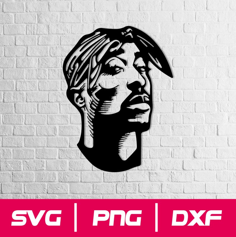 Tupac Svg Cut File, 2pac Dxf Files, Tupac Shakur Cut File, Wall Art Dxf ...