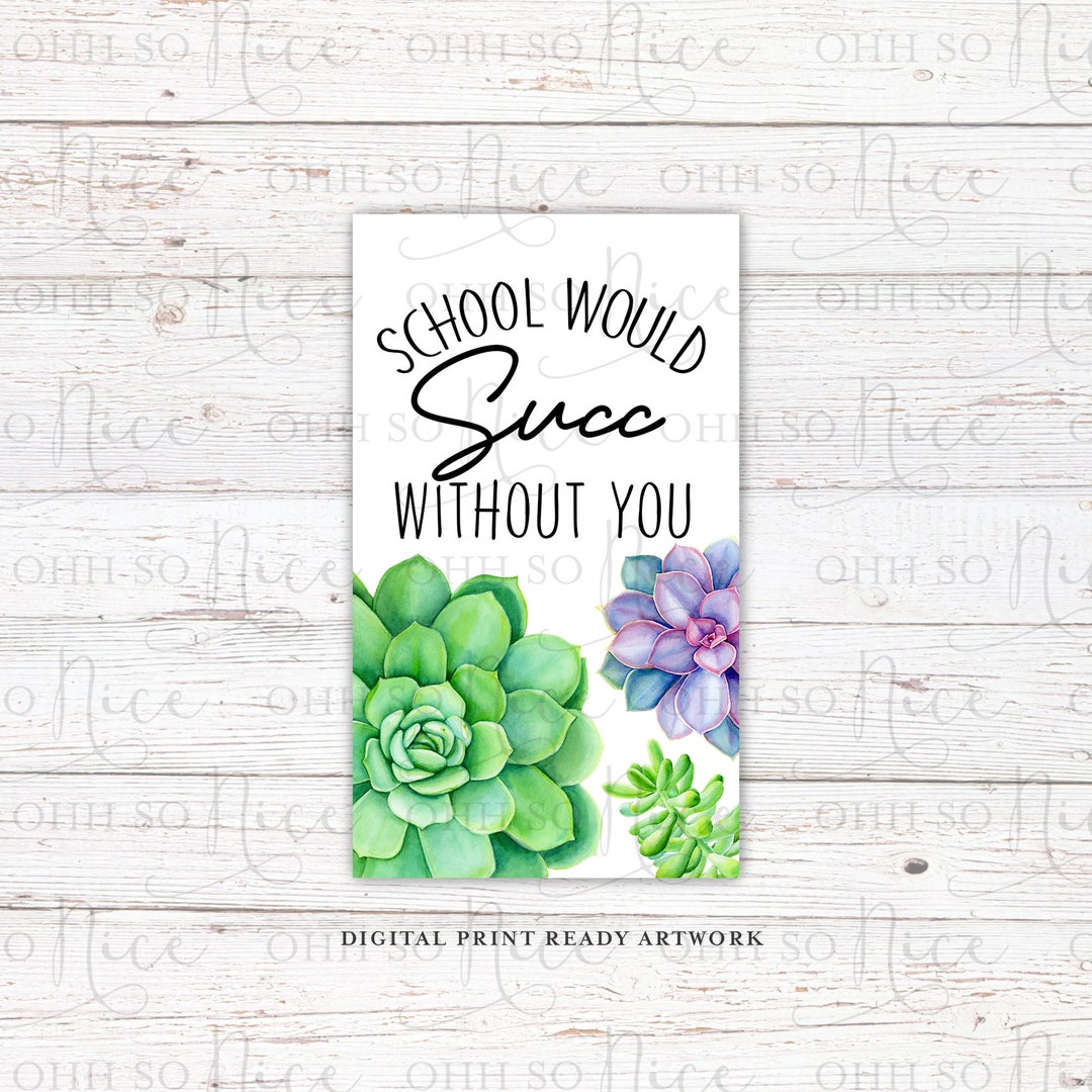 School Would Succ Without You Tag for Cookie, Sweet or Succulent Gift ...