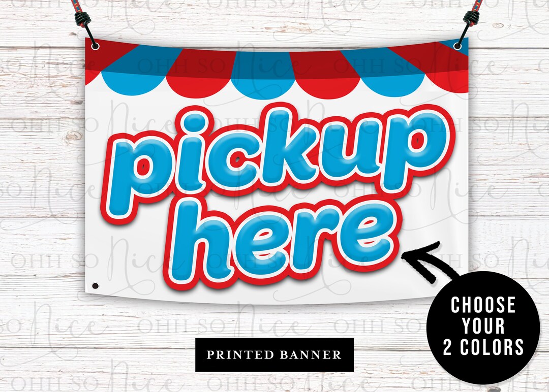 Choose Your Colors | PICKUP HERE Banner Sign Printed on Vinyl With ...