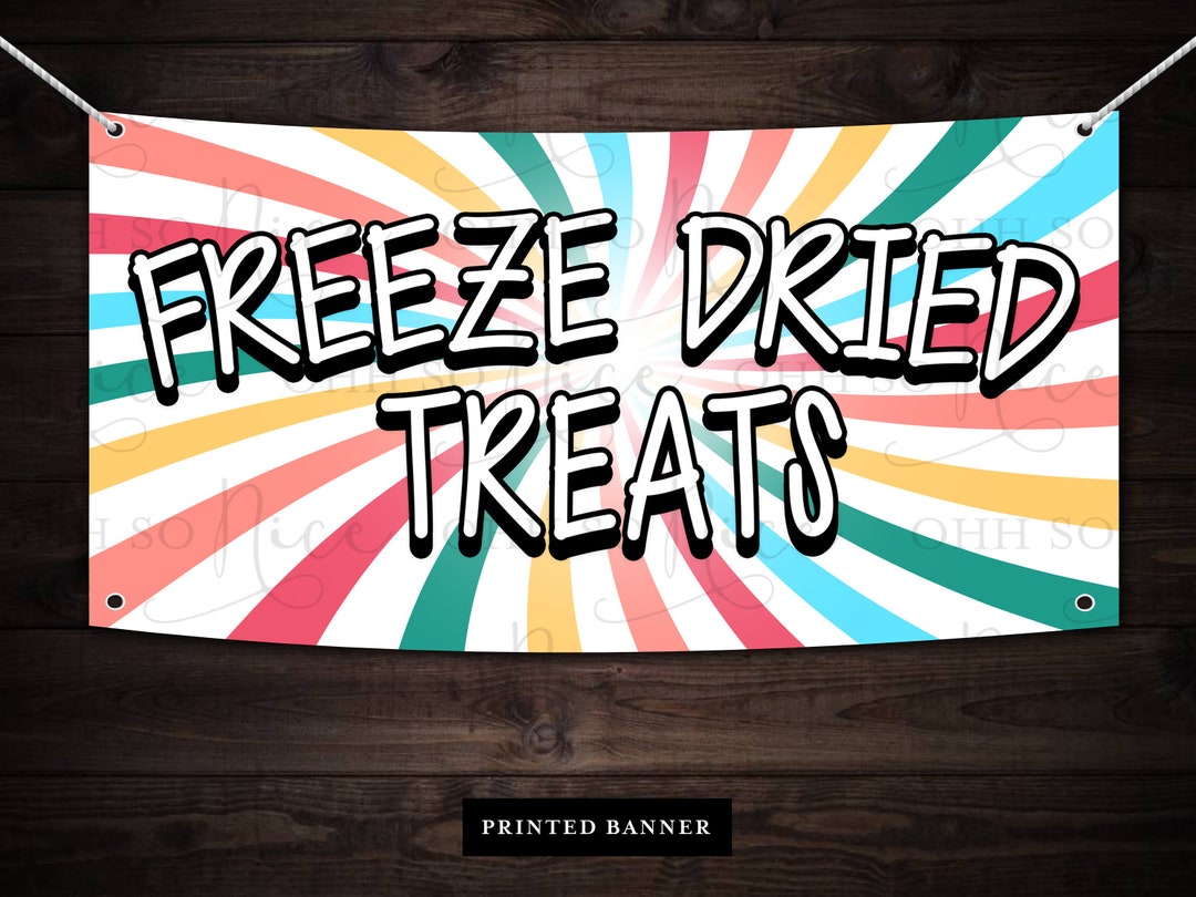 SHIPS FAST | Freeze Dried Treats - Banner Sign Printed on Vinyl With ...