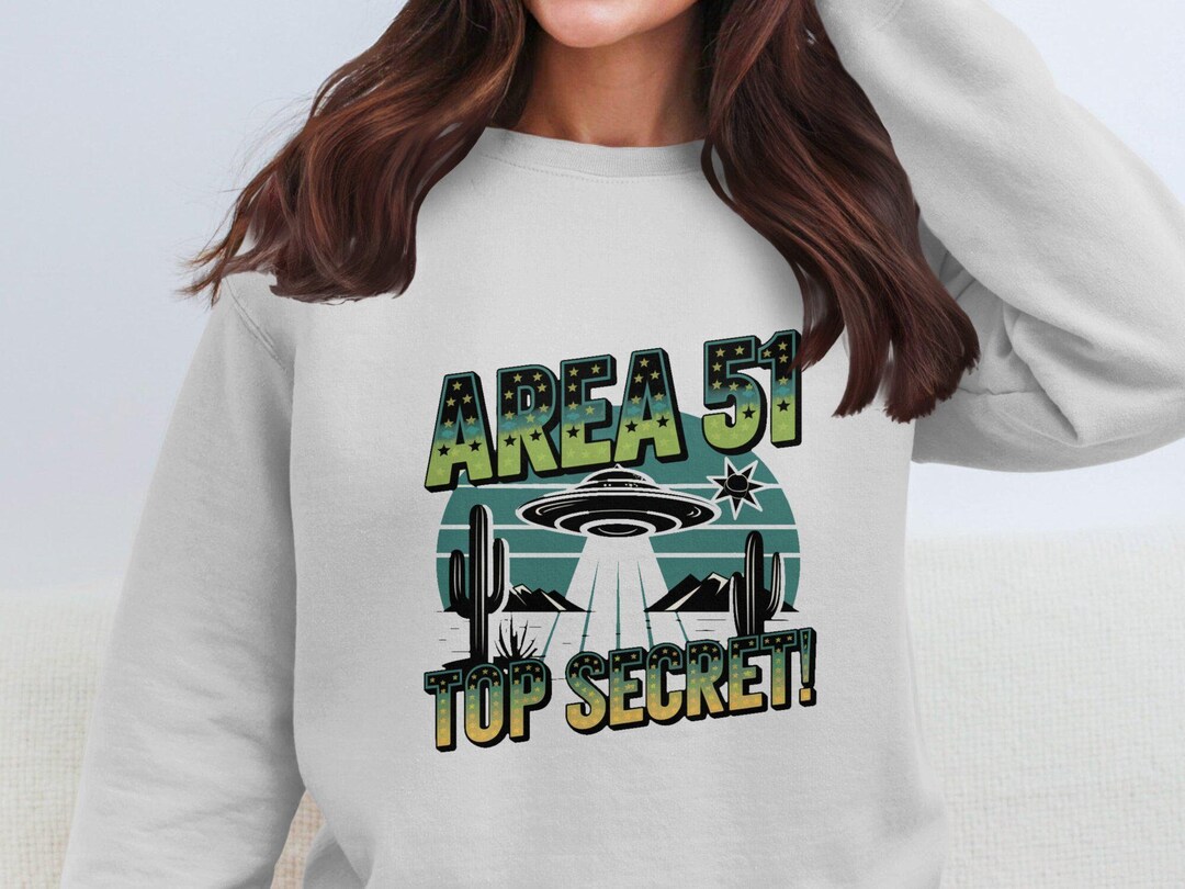 Area 51 Sweatshirt, UFO Spaceship Alien Theme Shirt, Top Secret Area 51 ...