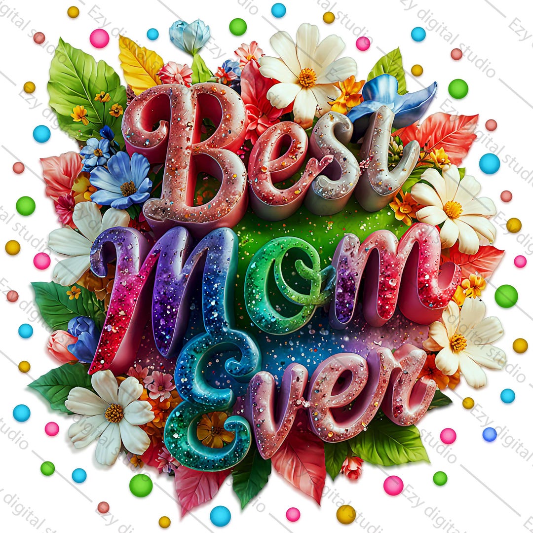 Best Mom Ever Sublimation Design | Colorful 3D Floral PNG for Mother's ...