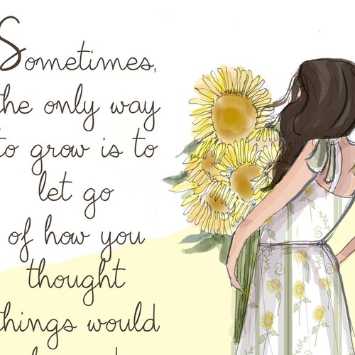Sometimes the Only Way to Grow is to Let Go Sunflowers - Etsy