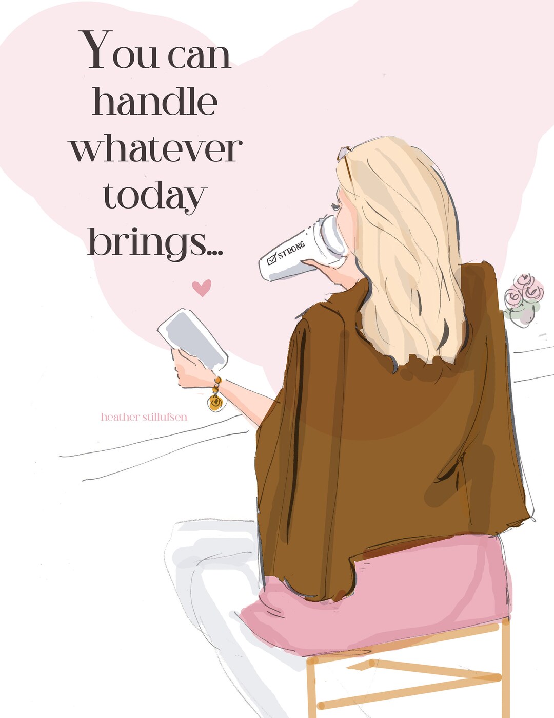 You Can Handle Whatever Comes Your Way - by Heather Stillufsen ...