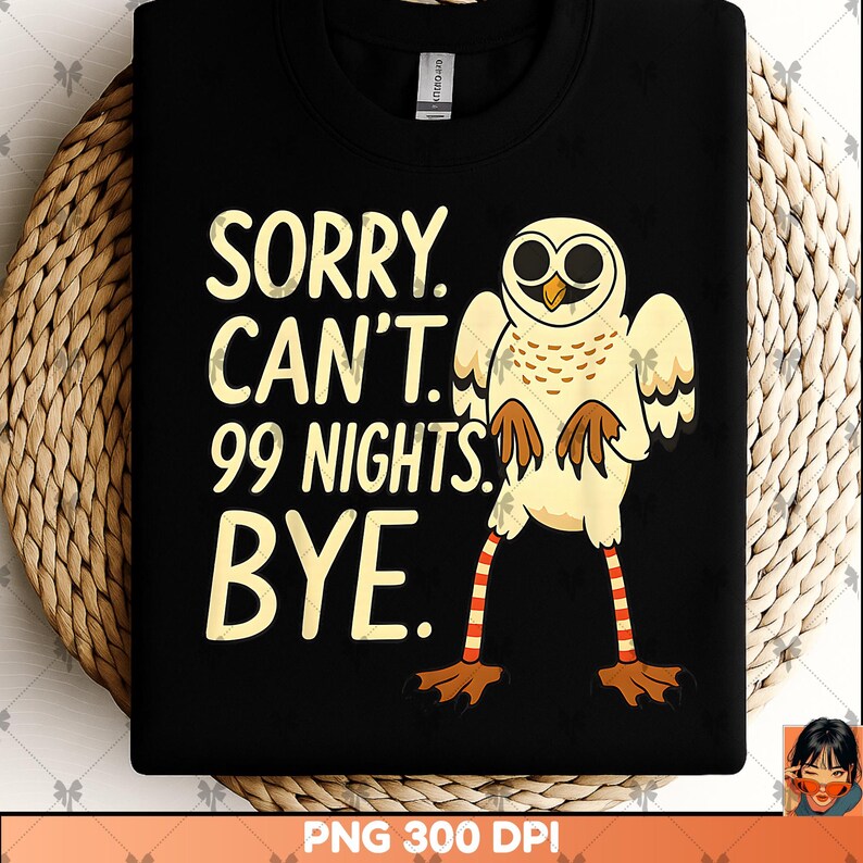 Sorry. Can’t. 99 Nights. Bye. in the Forest Owl Gamer Merch Png, Nights ...
