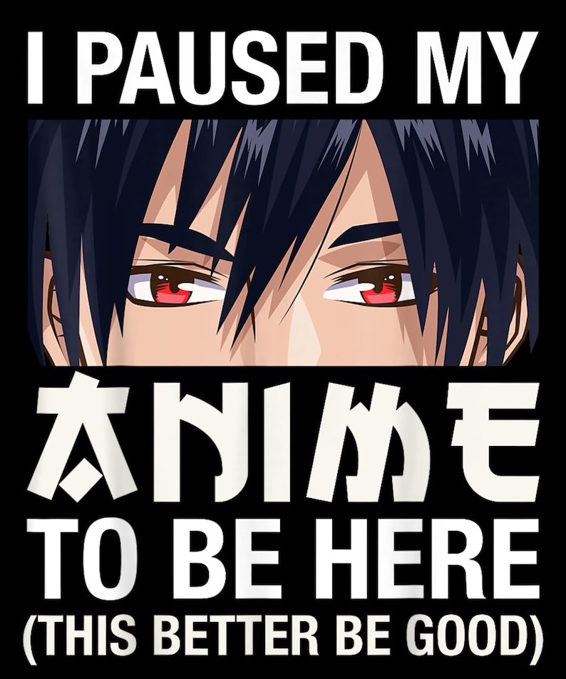 I Paused My Anime to Be Here Png, Anime Png, Manga Png, Anime Vector ...