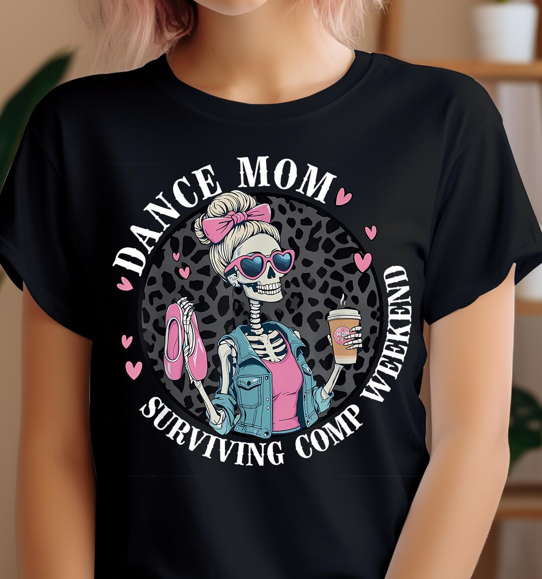Dance Mom Surviving Comp Weekends Png, Mother's Day Svg, Dance Quotes ...