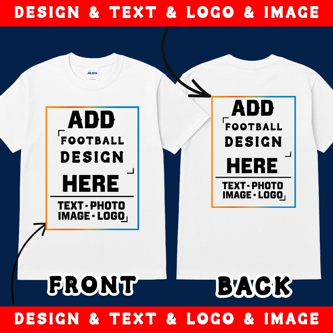 Custom Football Shirt Front & Back, Upload Your Football Design Tee ...