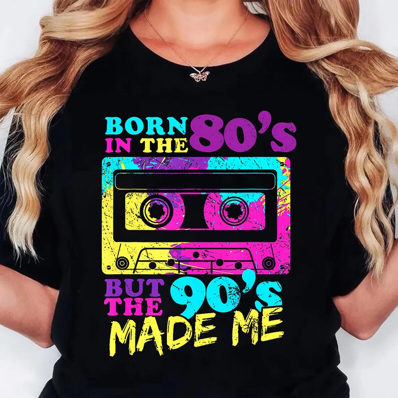 Born in the 80s but 90s Made Me Png Bundle, 80's Girl Birthday Png, 1980s Shirt Png, Funny 1980s ...