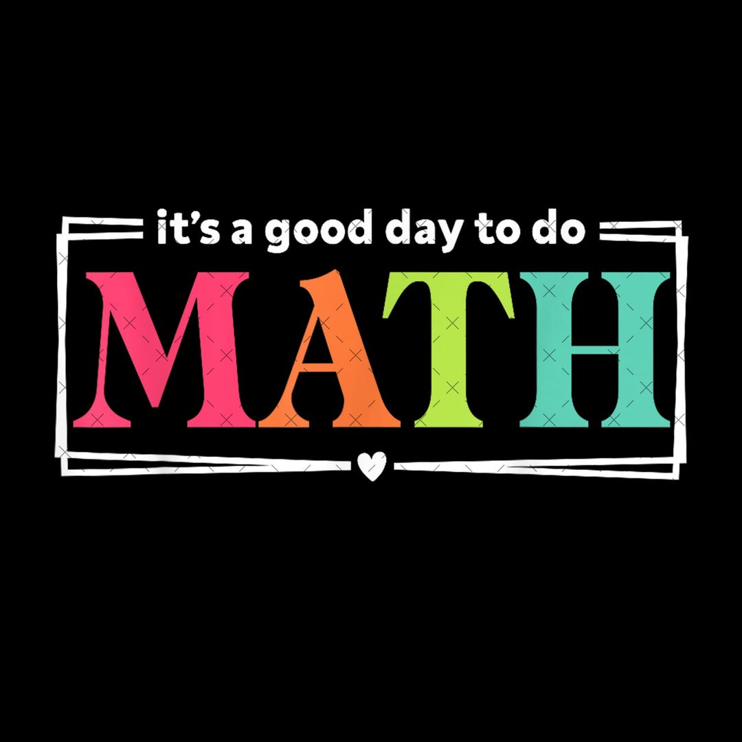 It's A Good Day to Do Math PNG, Funny Math Teacher Back to School ...