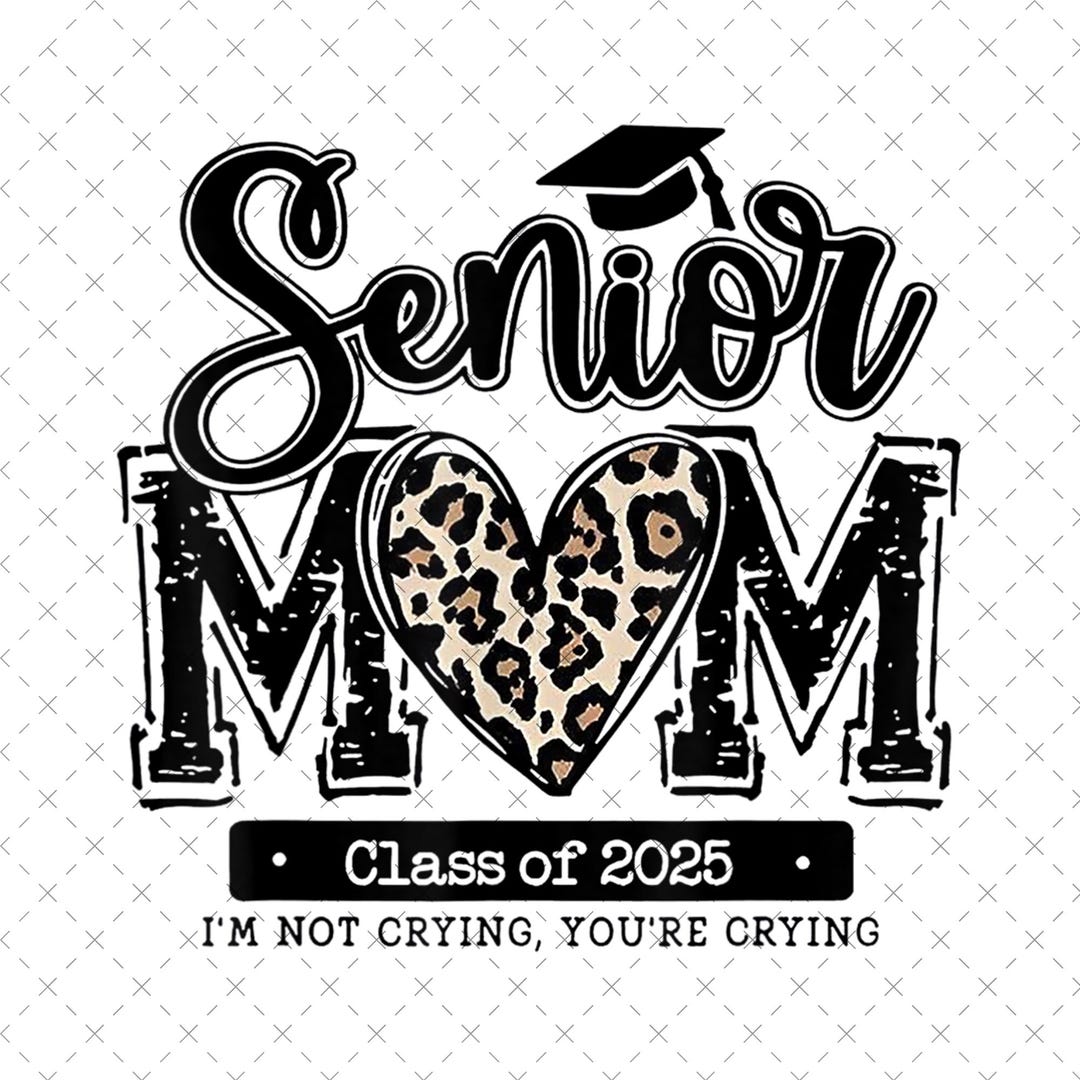 Senior Mom PNG, Senior 2025, Class of 2025 Graduate, Proud Mom, I'm Not ...