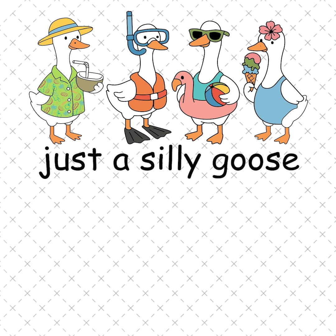 Just A Silly Goose Png, Summer PNG, Trending Goose Tshirt Design, Cute ...