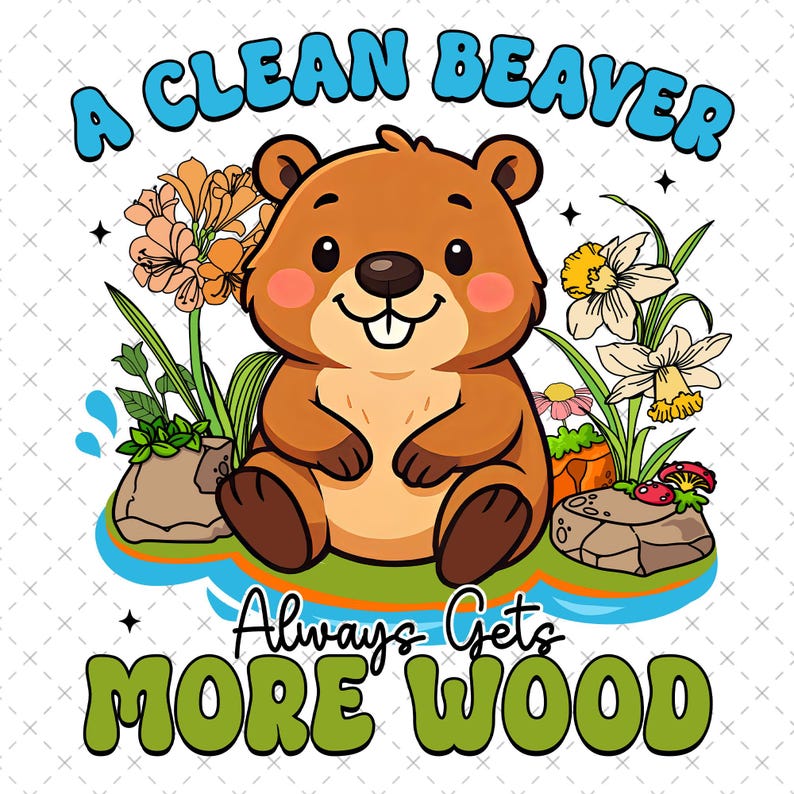 A Clean Beaver Always Gets More Wood Png , Adult Humor Png, Beaver ...