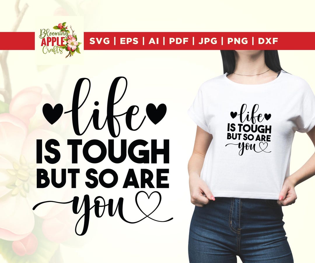 Life is Tough but so Are You Svg, Life is Tough Svg, You Matter Svg ...