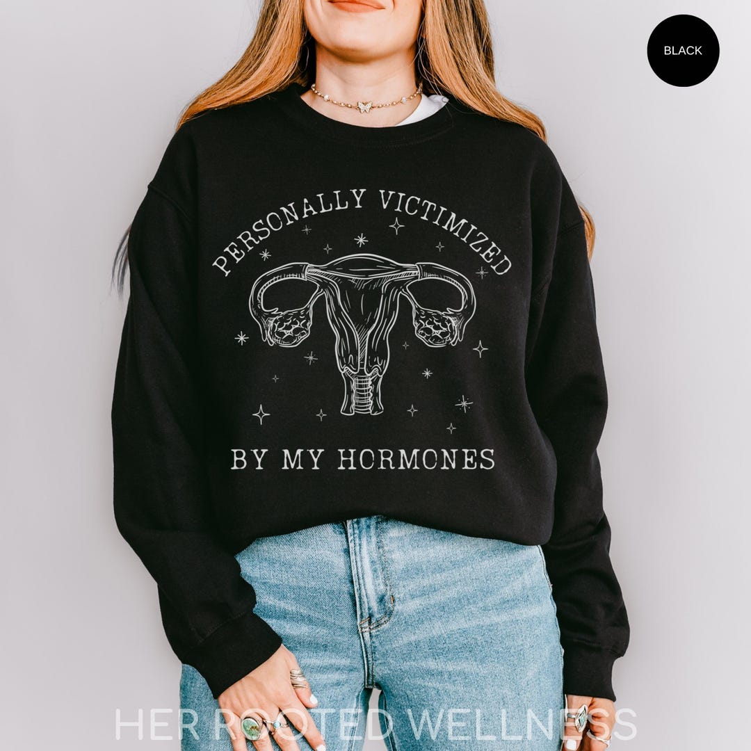 Funny Personally Vicitimized by My Hormone Sweatshirt | Humor Awareness ...