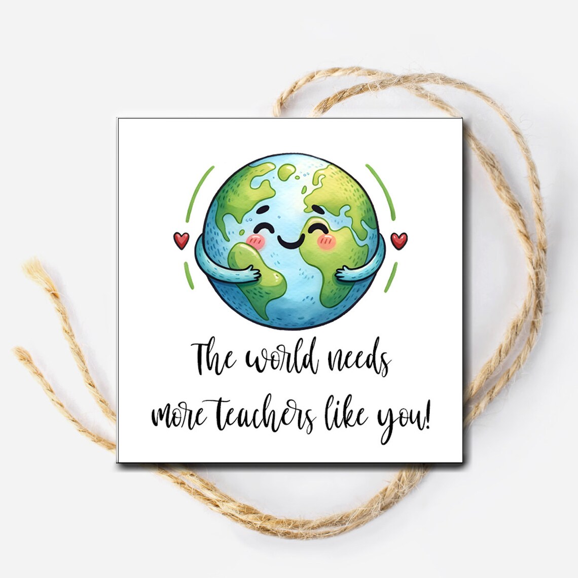 The World Needs More Teachers Like You Tags, Earth Day Tag, Teacher ...