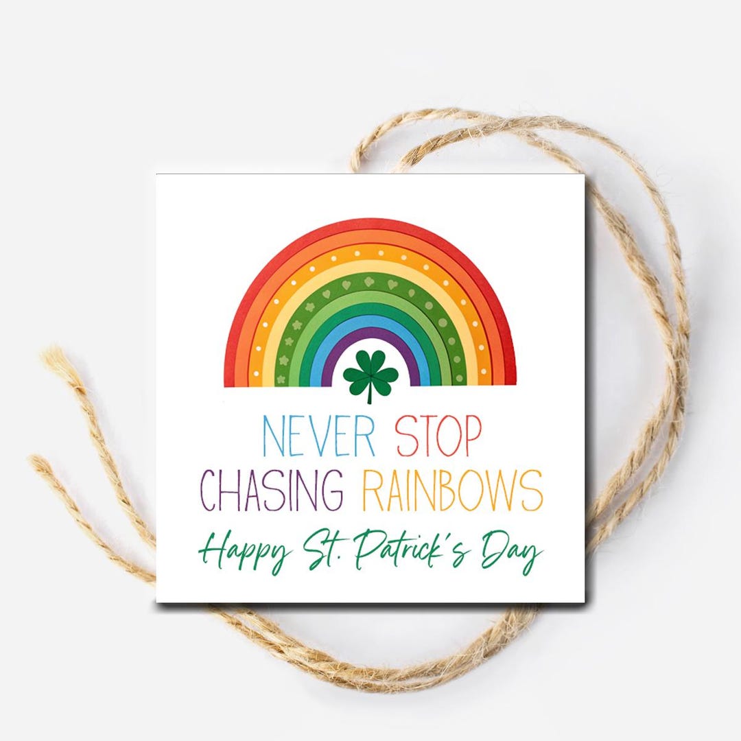 St. Patrick's Day Gift Tag, Never Stop Chasing Rainbows, Classroom Gift ...