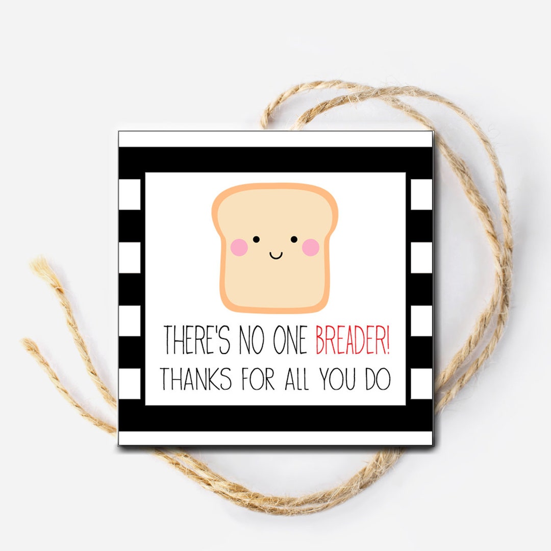 Homemade Bread Tag, There's No One BREADER Than You, Team Appreciation ...