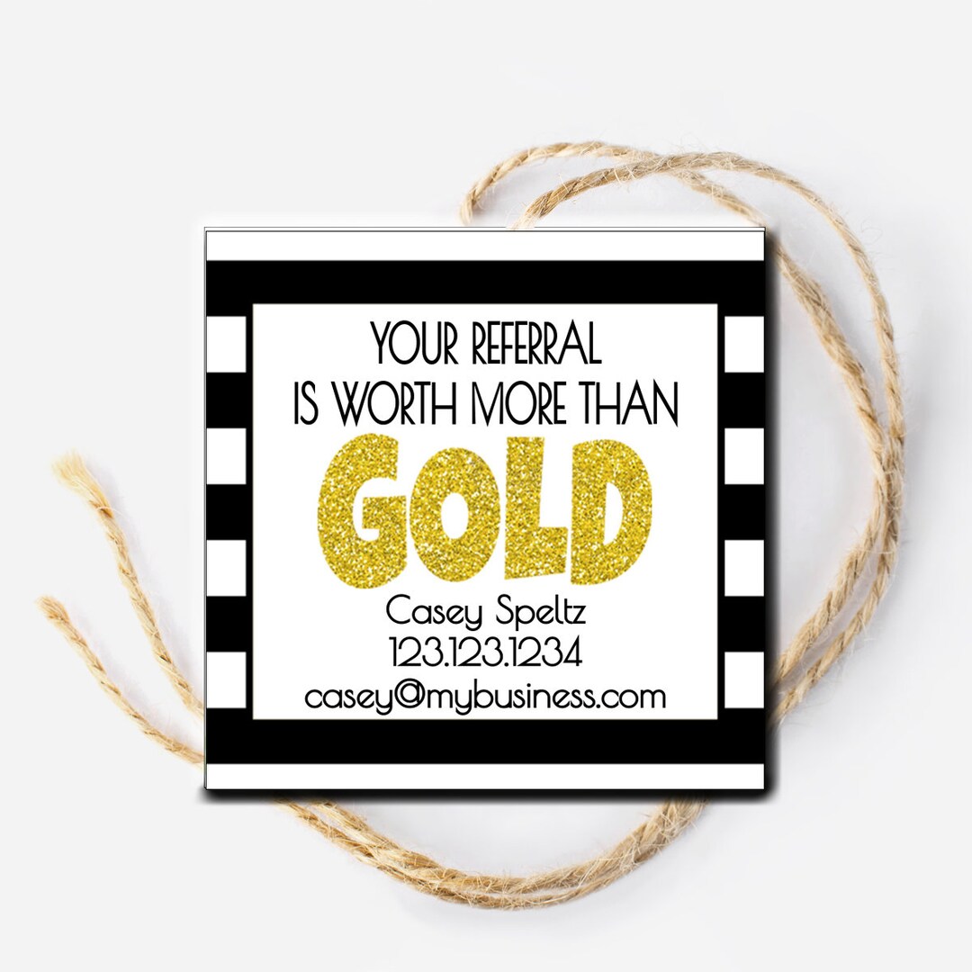 Printable Referral is Worth More Than Gold, Referral Business Marketing ...