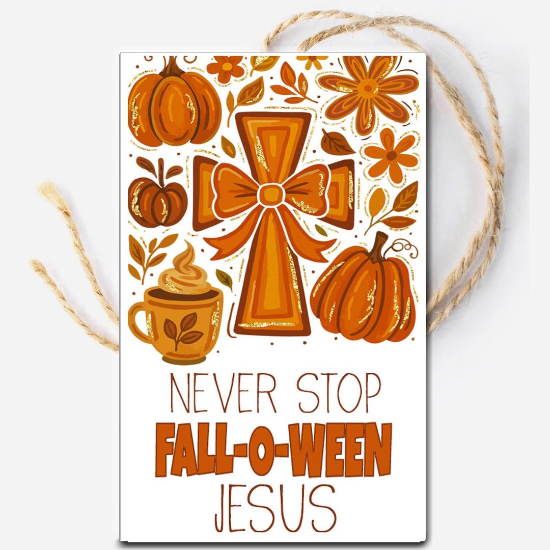 Never Stop Fall-o-ween Jesus Tag. Christian Halloween Printable ...