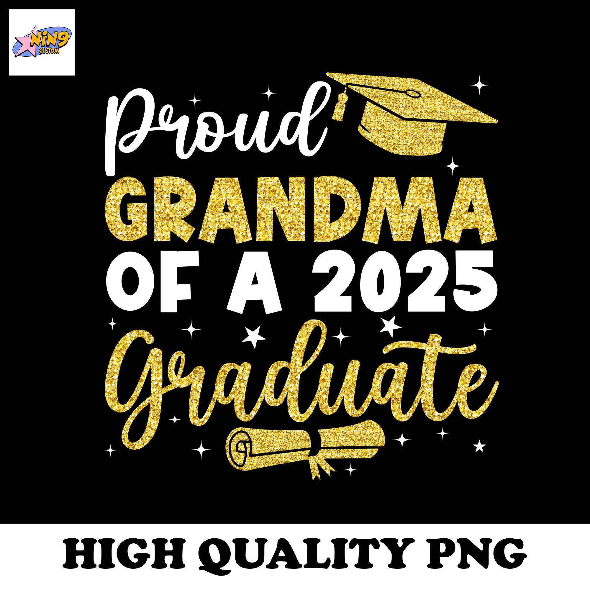 Proud Grandma of A 2025 Graduate Senior Class of 2025 Gradma Png ...