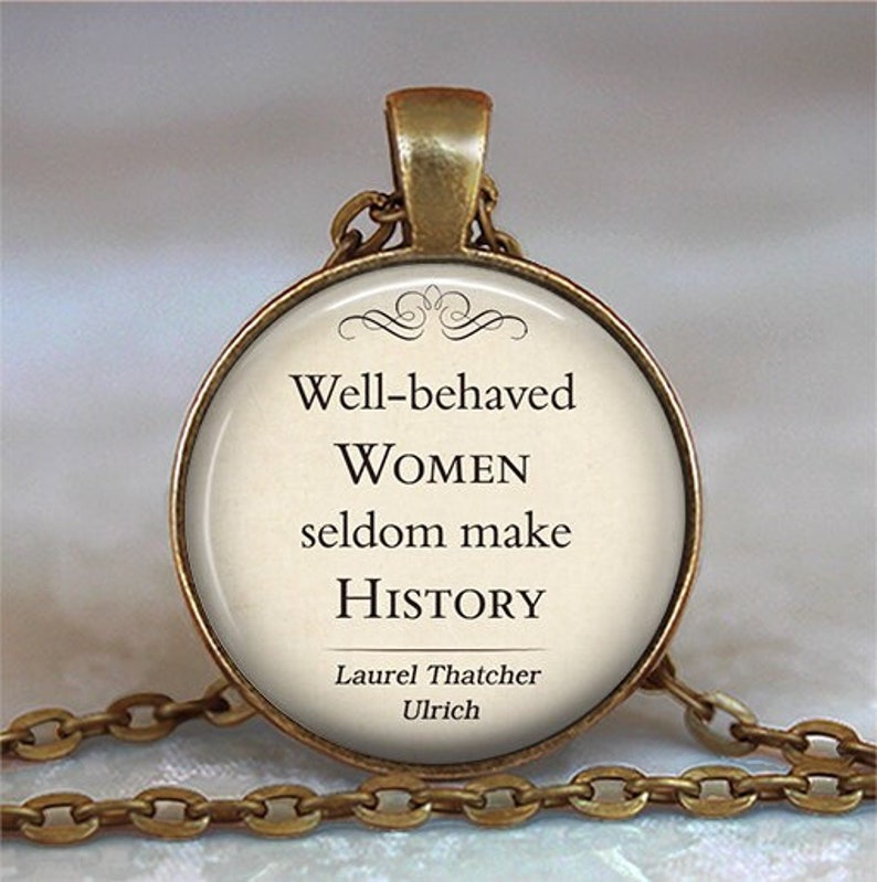 Well Behaved Women Seldom Make History Quote Pendant Literary Etsy
