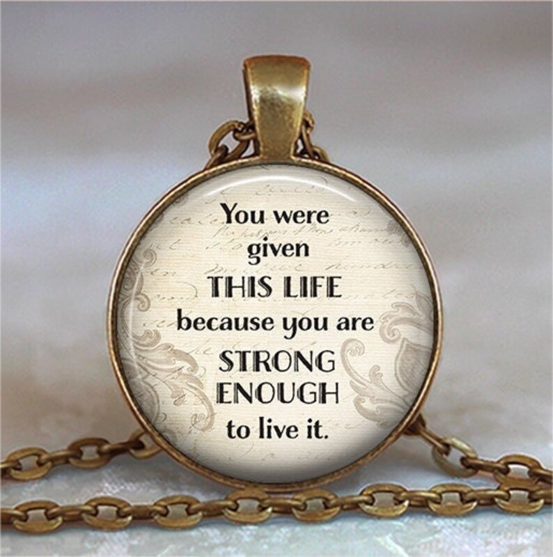 You Were Given This Life Because You Are Strong Enough Quote | Etsy