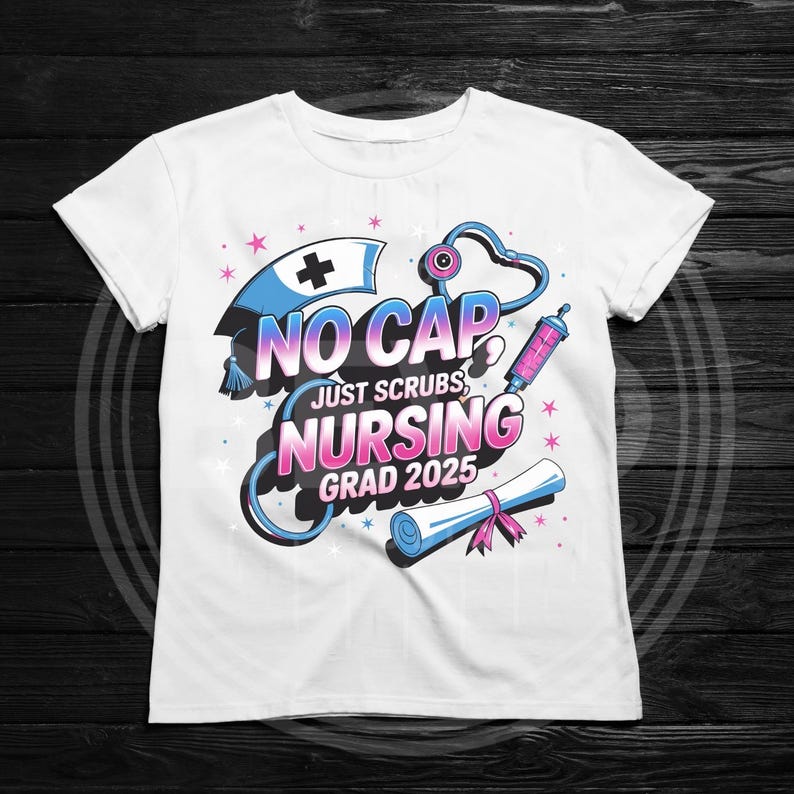 No Cap, Just Scrubs - Nursing Grad 2025 PNG | Nurse Graduation Digital ...