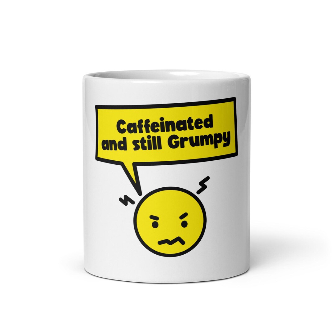 Funny, White Glossy Mug “caffeinated and Still Grumpy” - Etsy