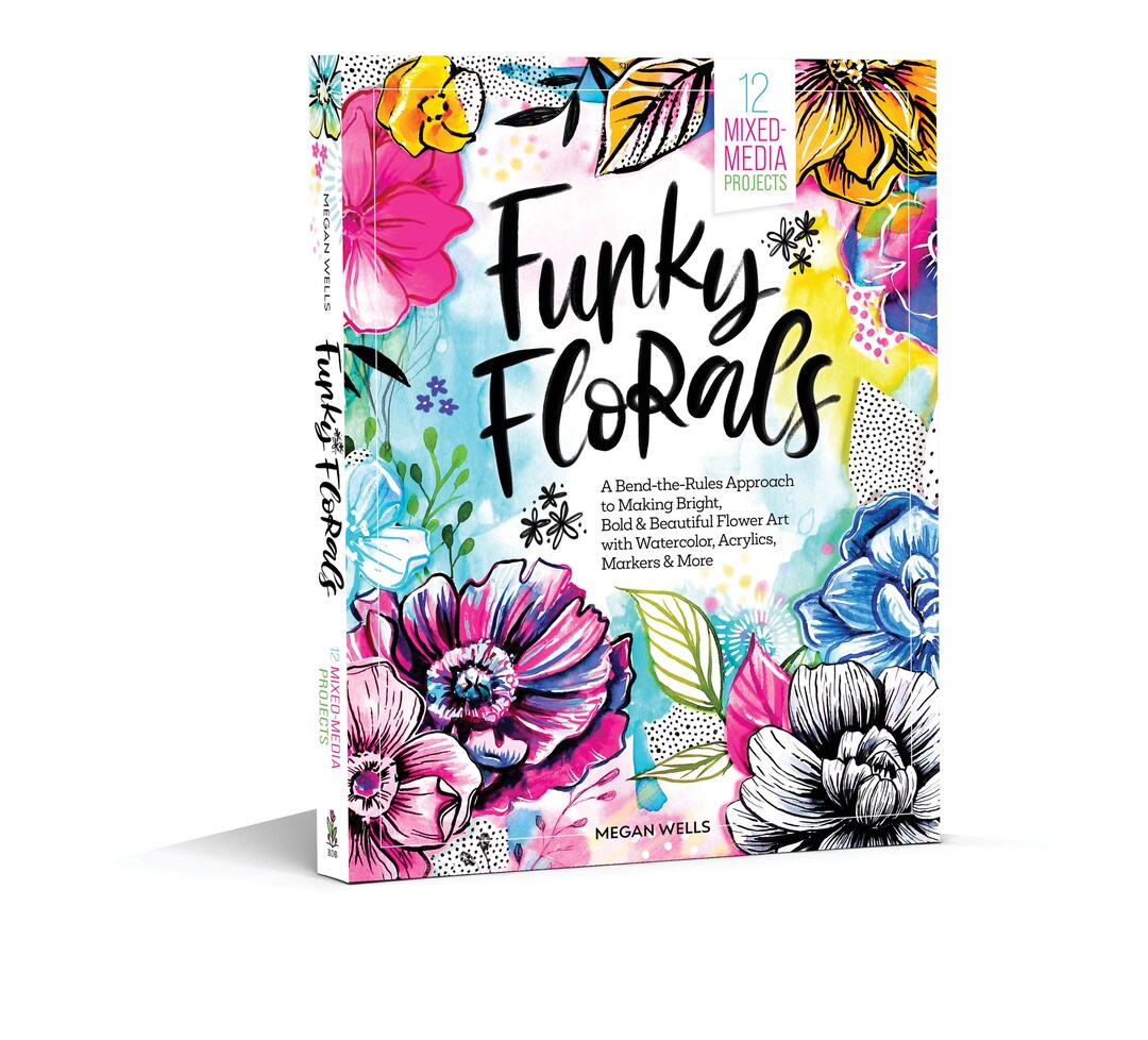 Funky Florals: A Bend-the-rules Approach to Making Bright, Bold ...