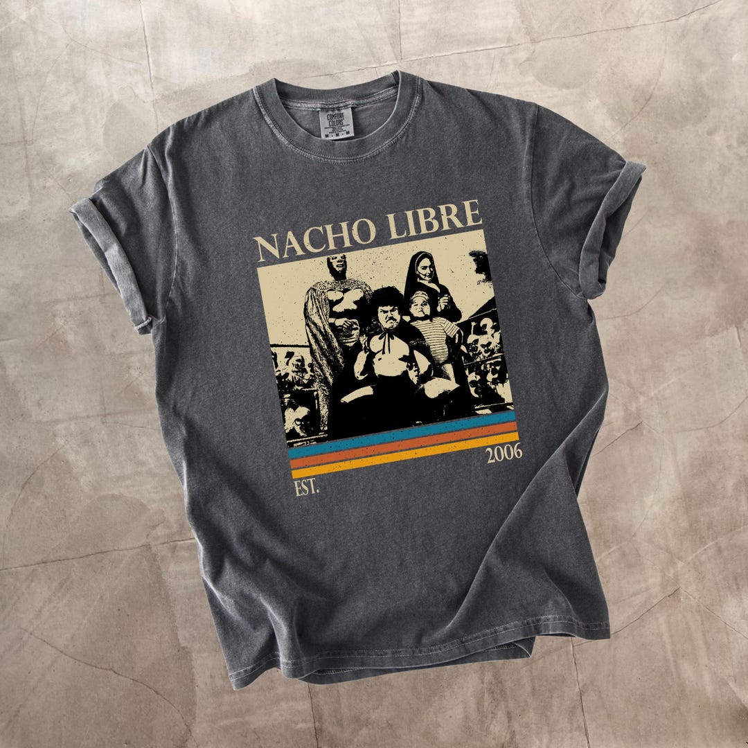 Nacho Libre Movie Shirt, Retro Comfort Colors Tee - Etsy