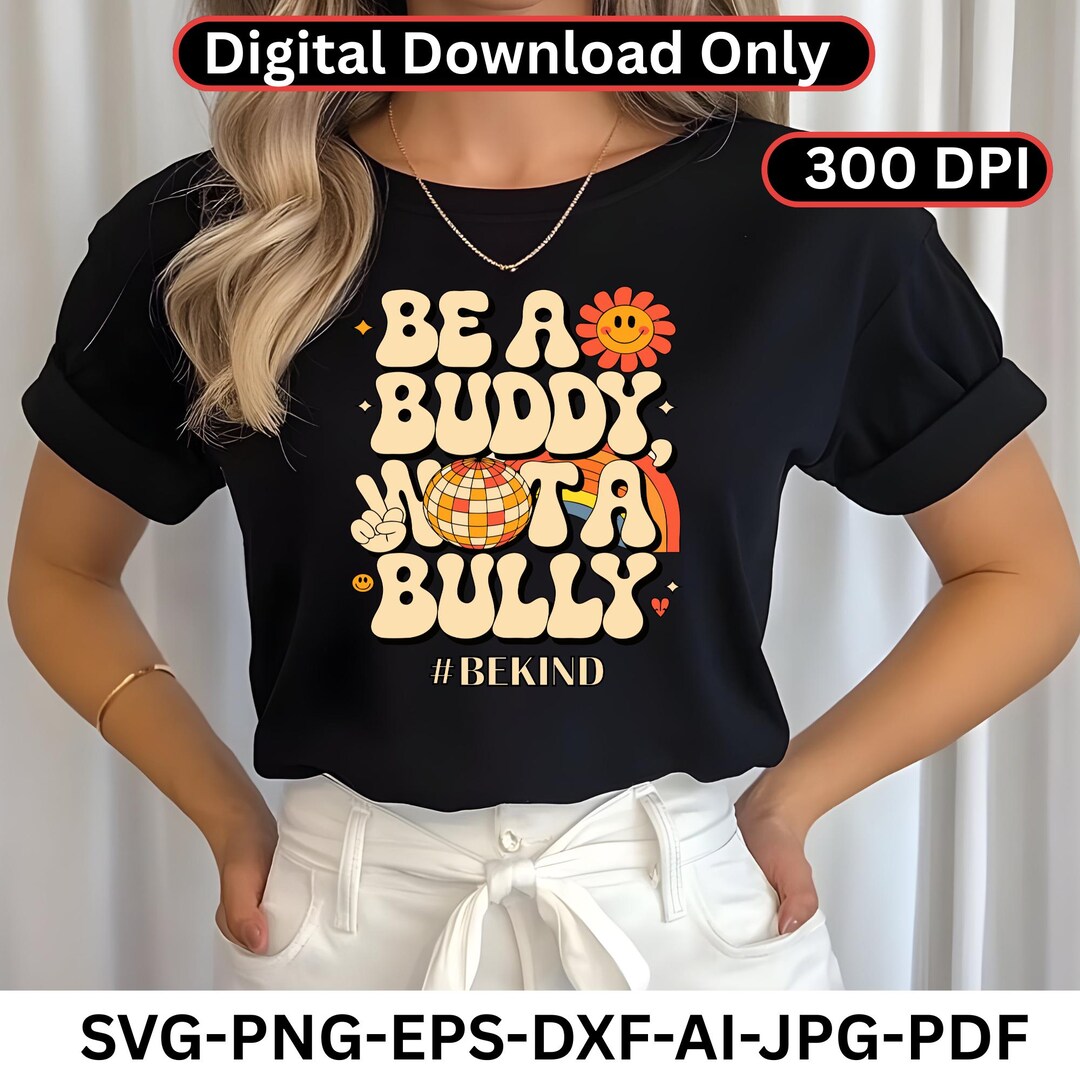 Be a Buddy Not a Bully Be Kind PNG: Anti-bullying Design (digital ...