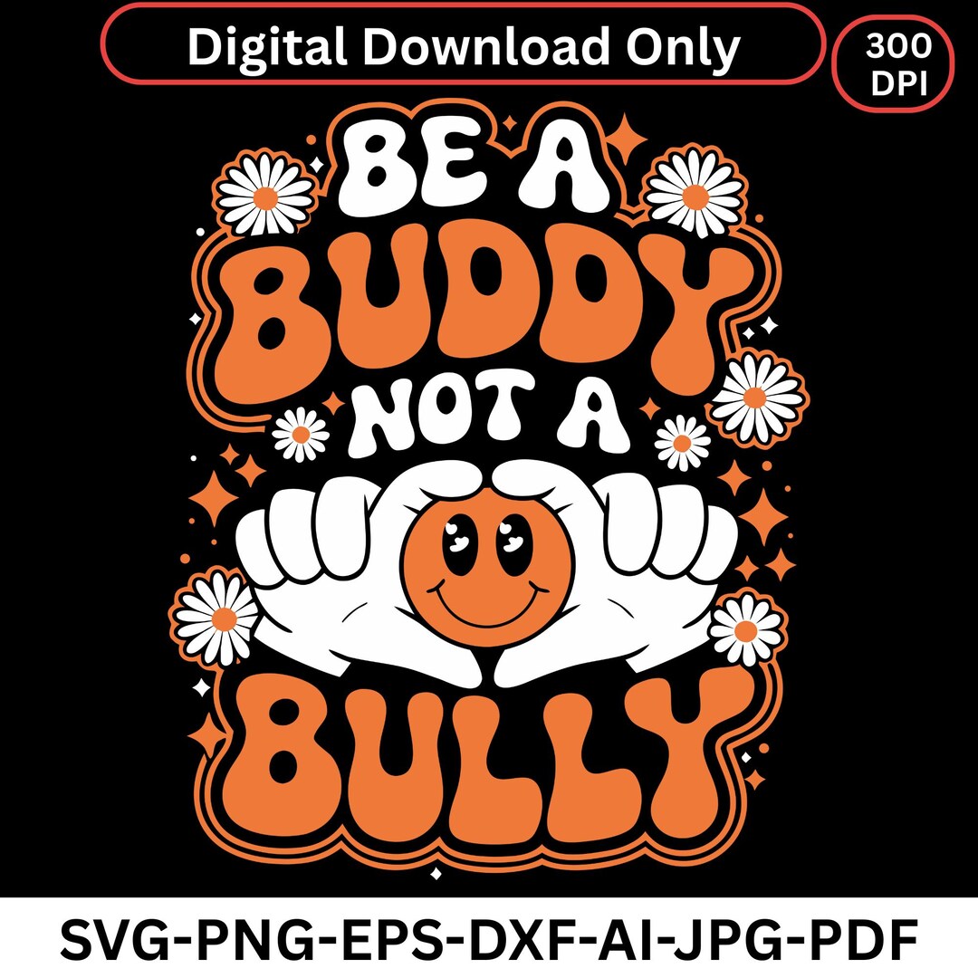 Be A Buddy Not A Bully PNG: Unity Day Anti-bullying Design (digital ...