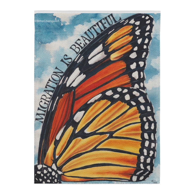 Migration is Beautiful - Monarch Butterfly Garden Flag - Pro ...